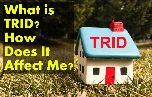 What is TRID and How Does It Affect Me? | I Want A Great Home Loan